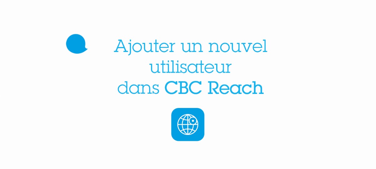 CBC Reach - Comment ajouter un nouvel utilisateur? - CBC Banque et ...