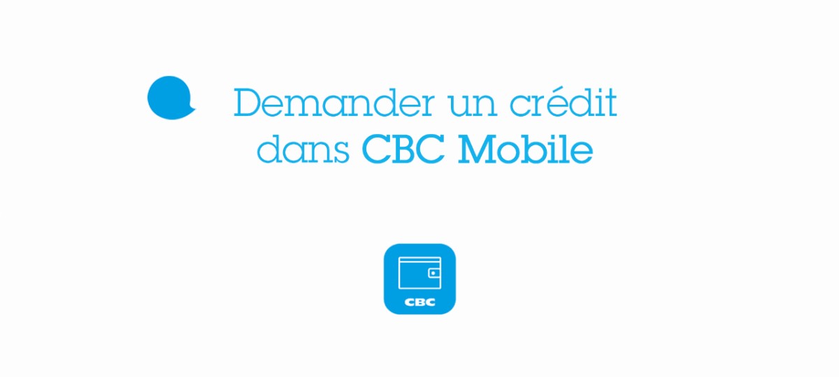 CBC Mobile - Demander un crédit - CBC Banque et Assurance