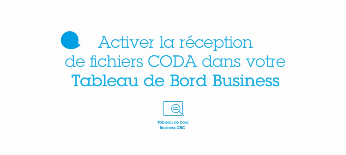 Tableau de bord Business CBC - activer la réception de fichiers CODA ...